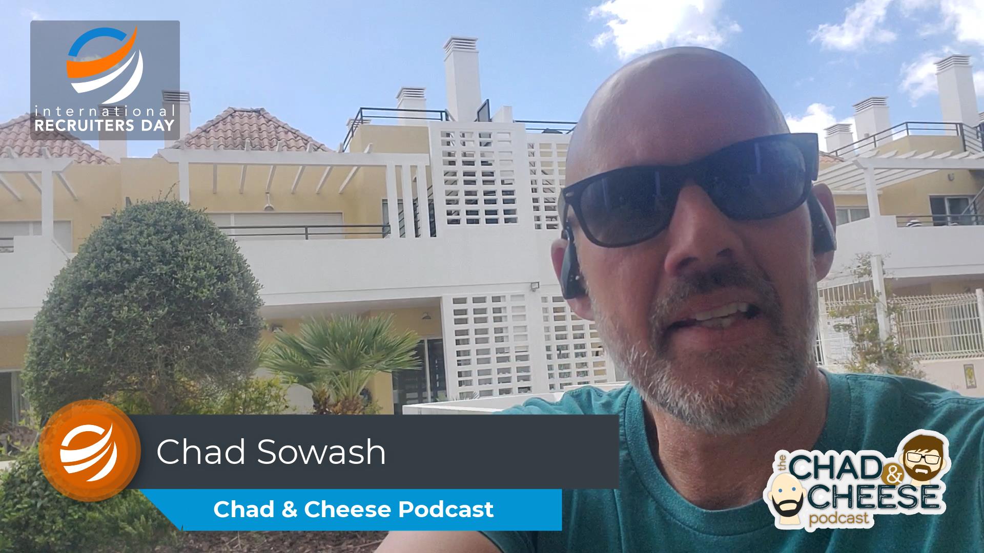 Chad Sowash, The Chad and Cheese Podcast - International Recruiters Day